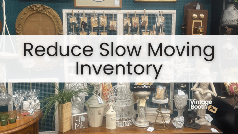 How Antique Booth Owners Can Reduce Slow-Moving Inventory