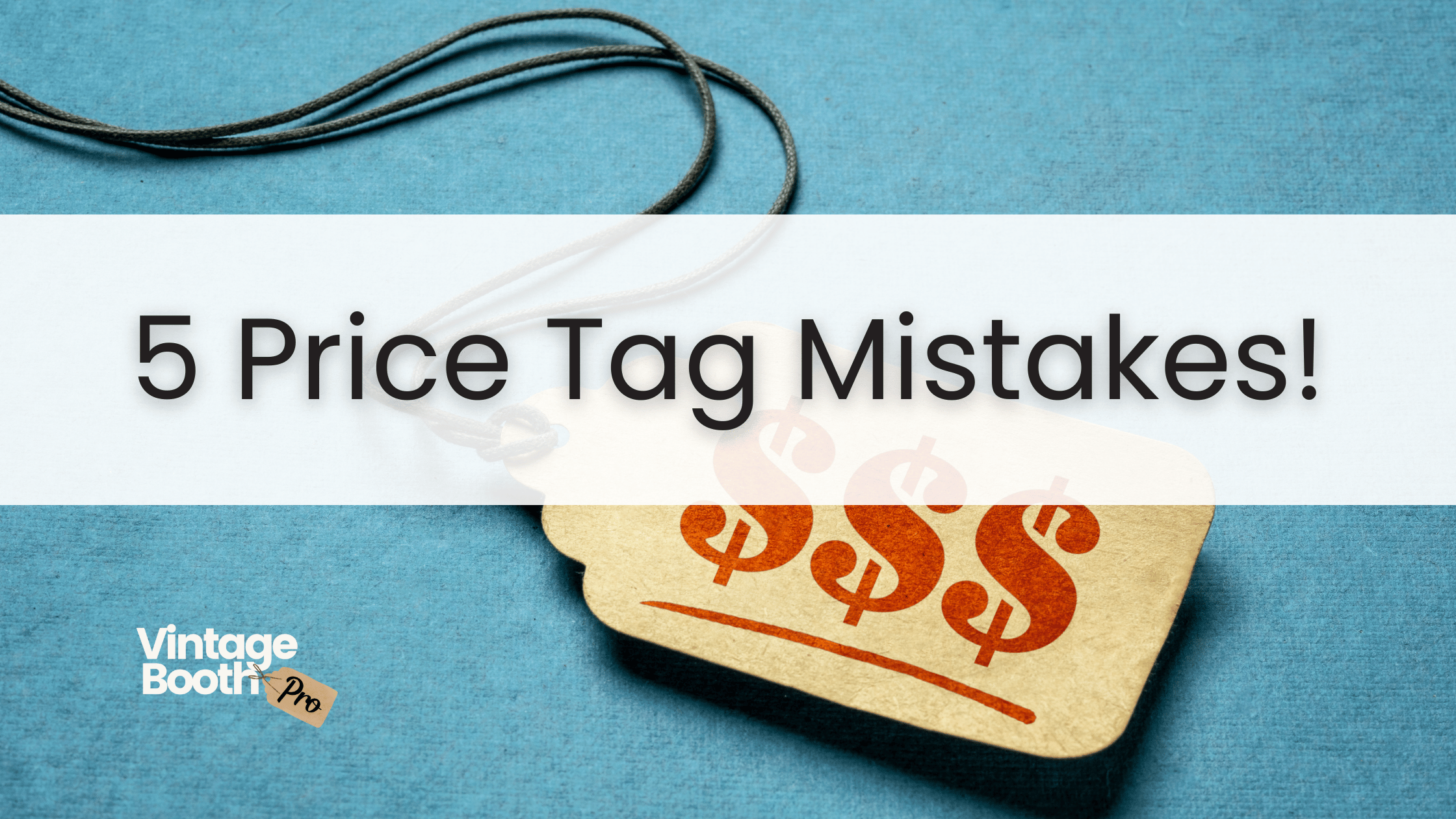 Are You Making These 5 Price Tag Mistakes?